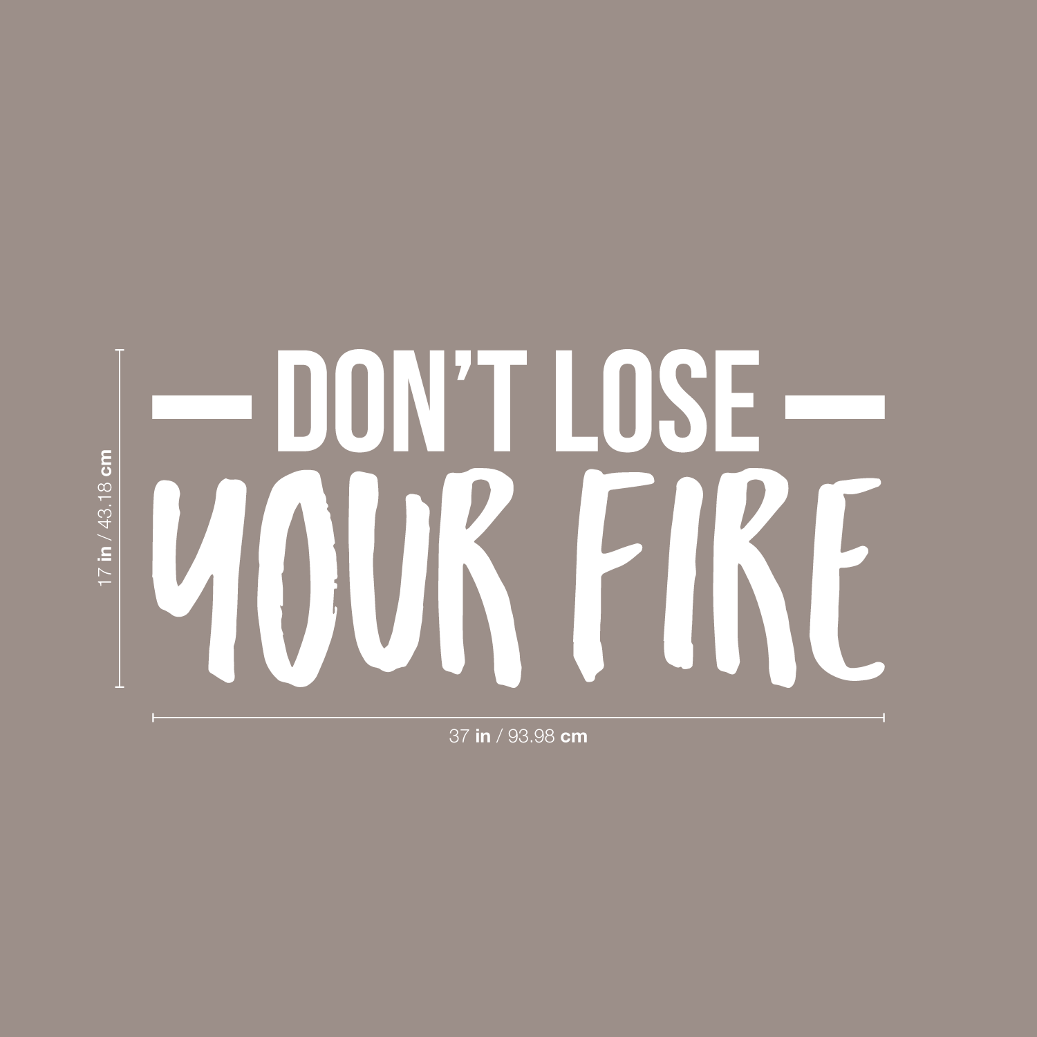 Don't Lose Your Fire - White 17" x 37" Wall Art Decal Vinyl Sticker | eBay