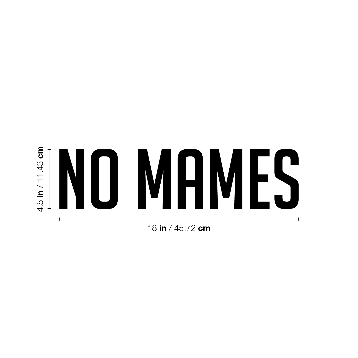 No Mames - Black 4.5" x 18" Wall Art Decal Vinyl Sticker | eBay