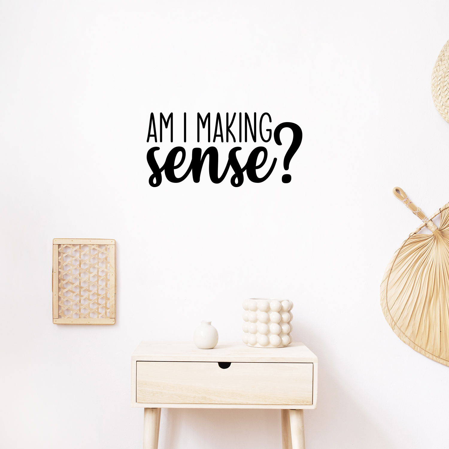 Am I Making Sense?- 9.5 x 20" - Black 9.5" x 20" Wall Art Decal Vinyl ...