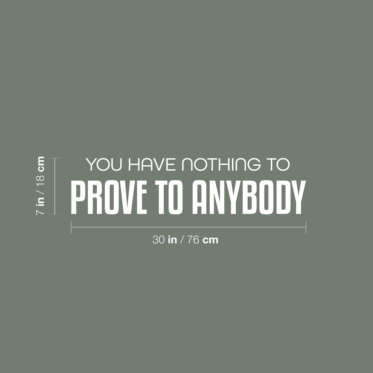 You Have Nothing to Prove to Anybody - White 7" x 30" Wall Art Decal ...