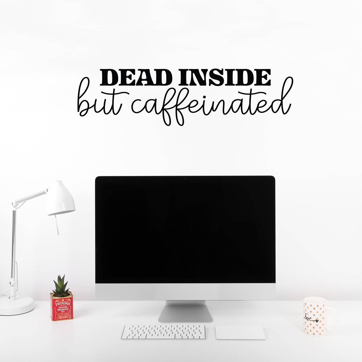 Dead Inside But Caffeinated - Black 8" x 30" Wall Art Decal Vinyl ...