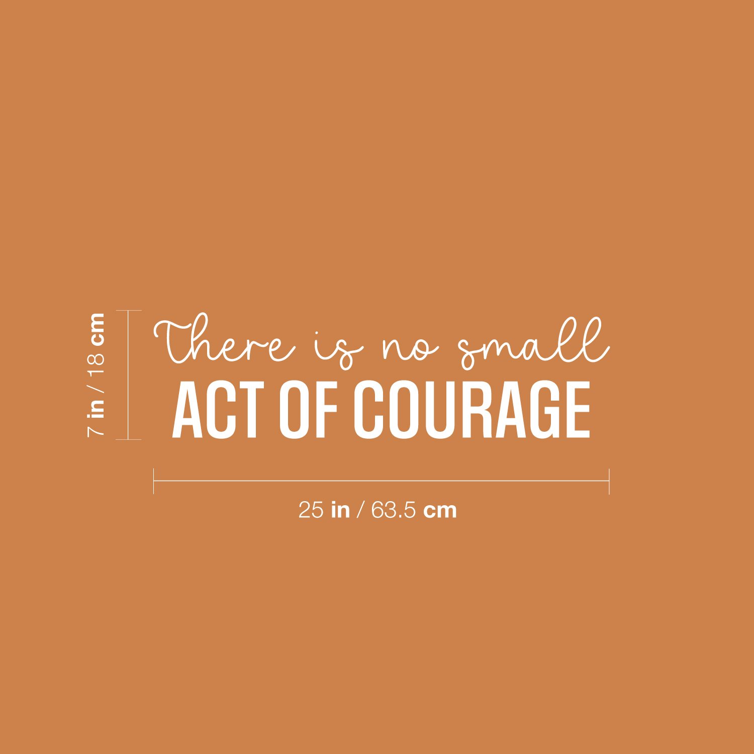 There is No Small Act of Courage - White 7" x 25" Wall Art Decal Vinyl ...