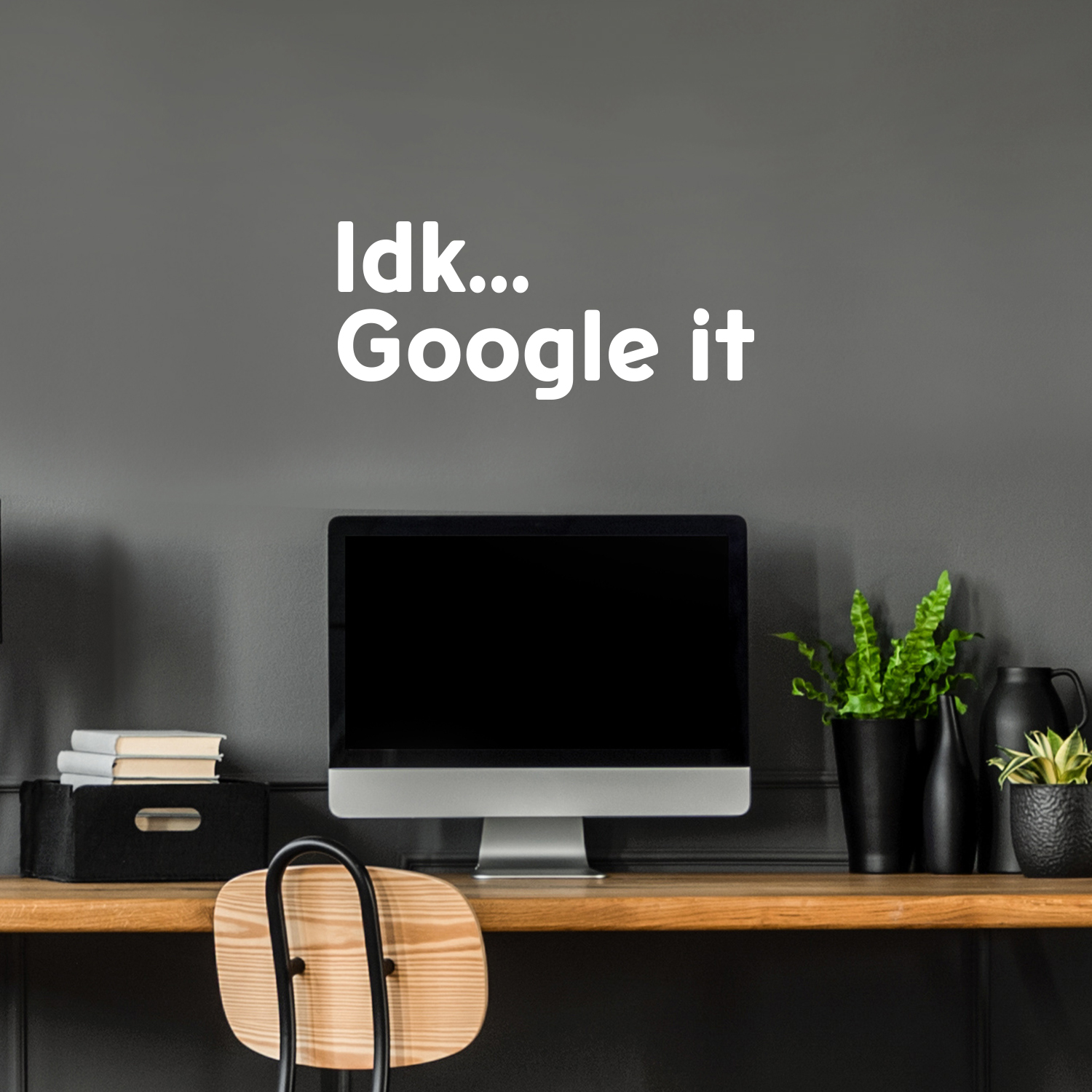 IDK... Google It - White 10.7" x 25" Wall Art Decal Vinyl Sticker | eBay