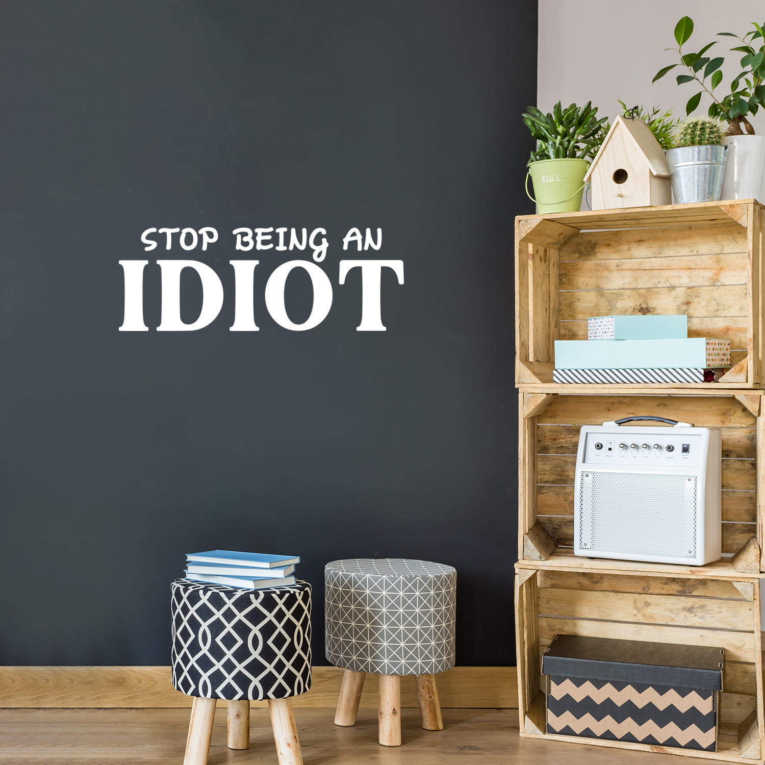 Stop Being an Idiot - White 10" x 28" Wall Art Decal Vinyl Sticker | eBay