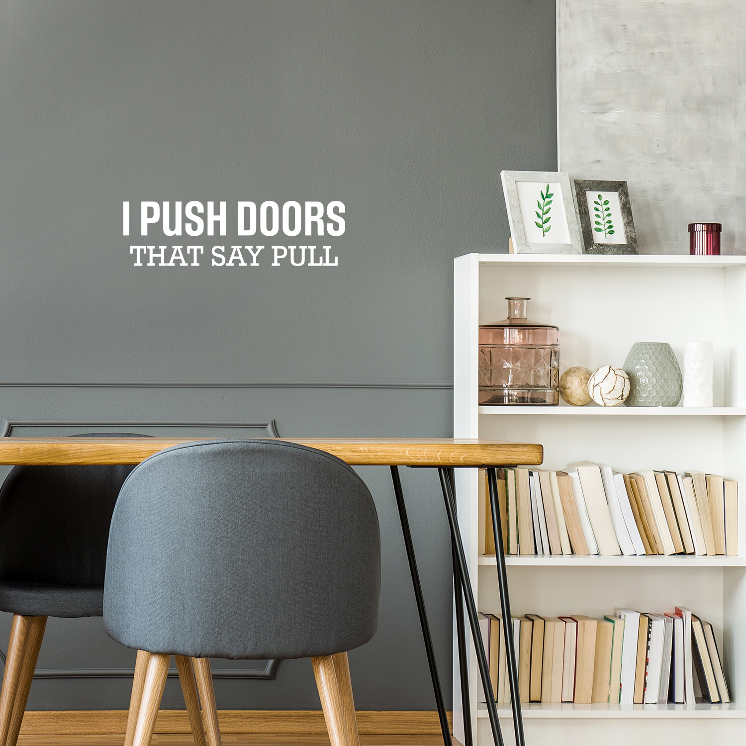 I Push Doors That Say Pull - White 7.5" x 25" Wall Art Decal Vinyl ...