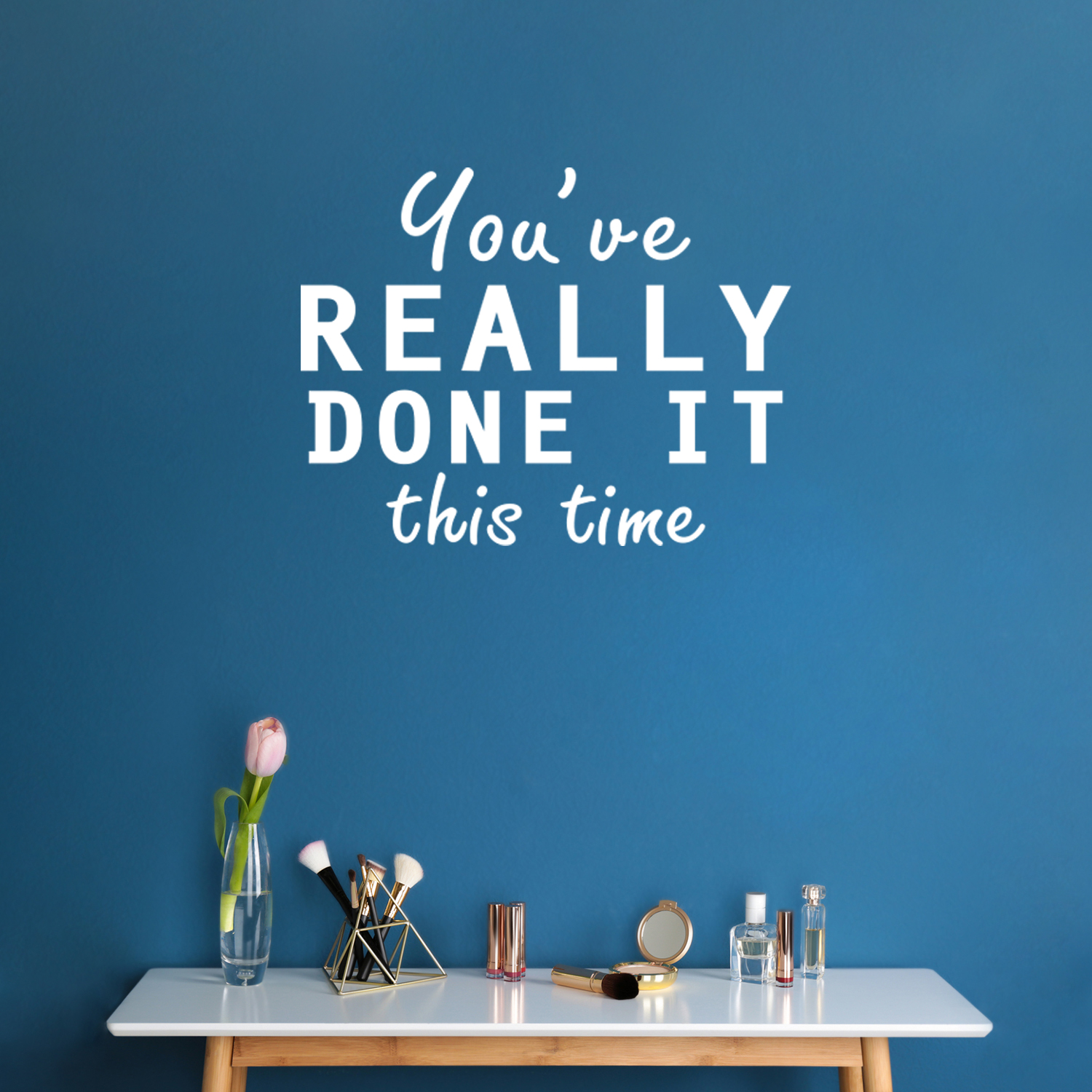 You've Really Done It This Time - White 17" x 22" Wall Art Decal Vinyl ...