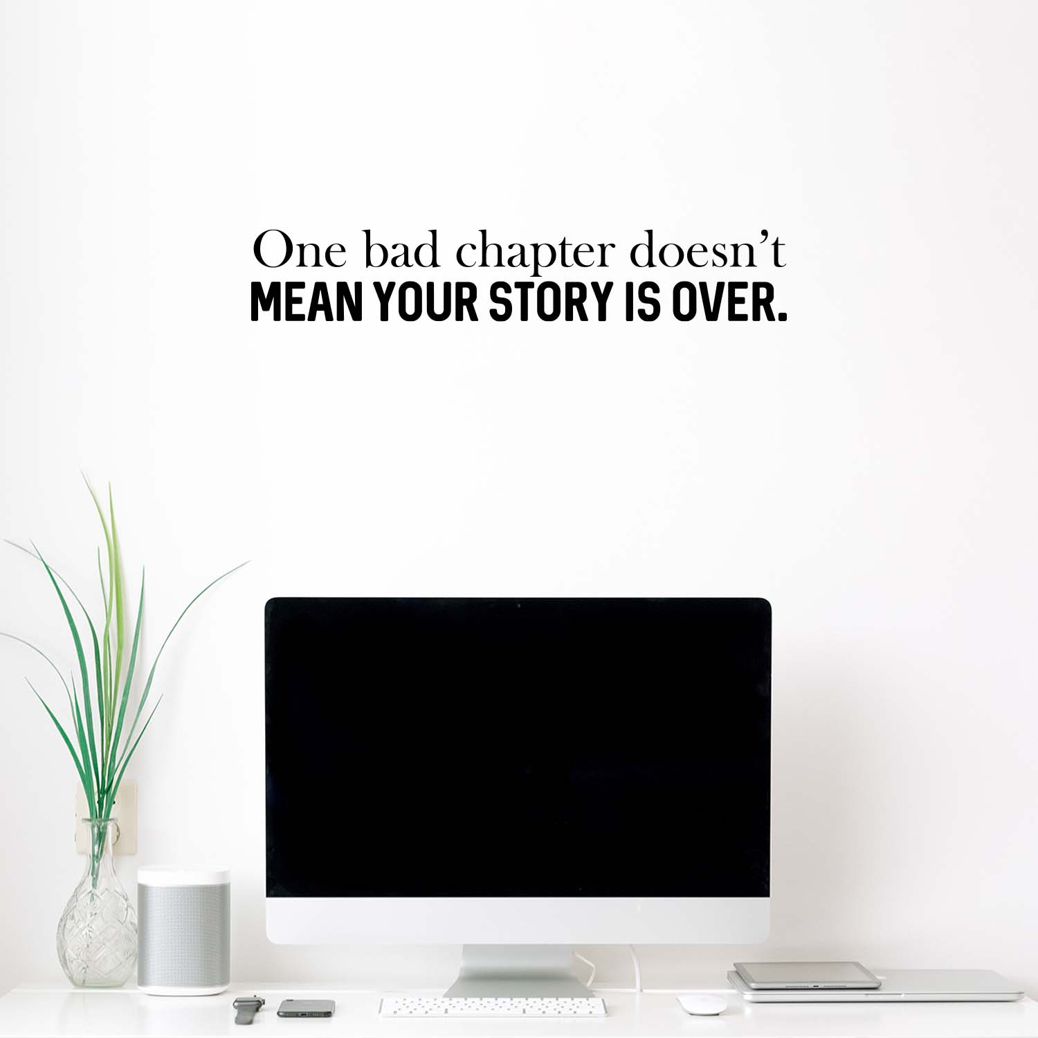 One Bad Chapter Doesn't Mean Your Story is Over - Black 4.5" x 26" Wall ...