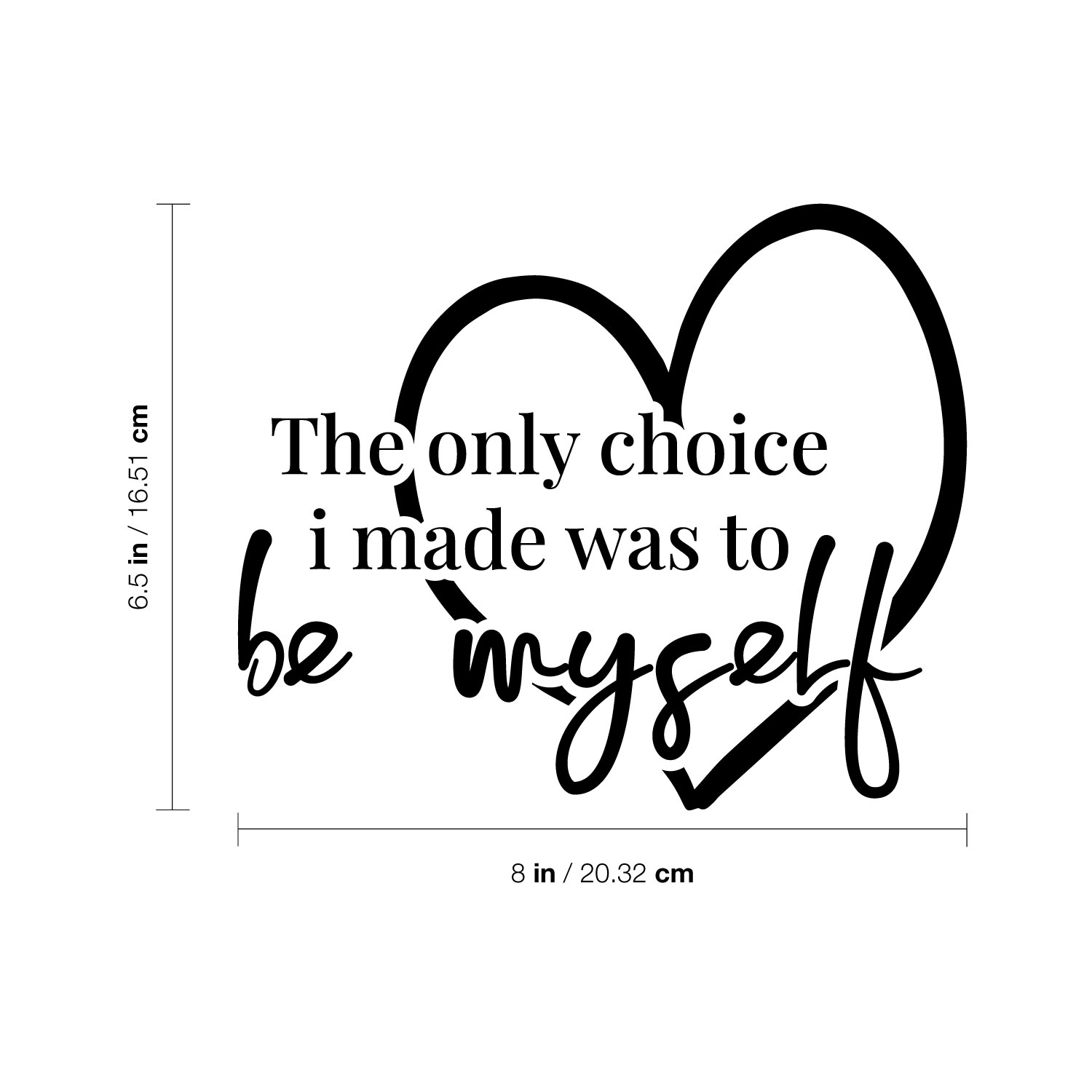 The Only Choice I Made was to Be Myself - Black 6.5" x 8" Wall Art ...