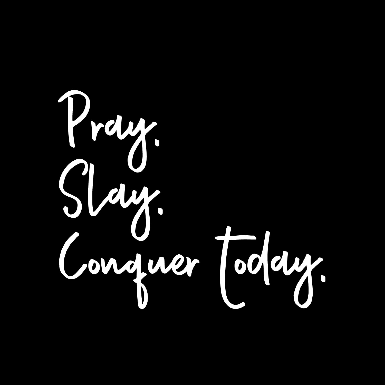 Pray Slay Conquer Today - Vinyl Wall Decal Inspirational Motivational ...